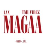 L.A.X - Magaa ft. Tml Vibez | Stream MP3